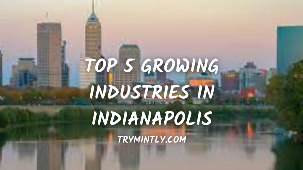 Top 5 Growing Industries in Indianapolis for Jobs - Mintly